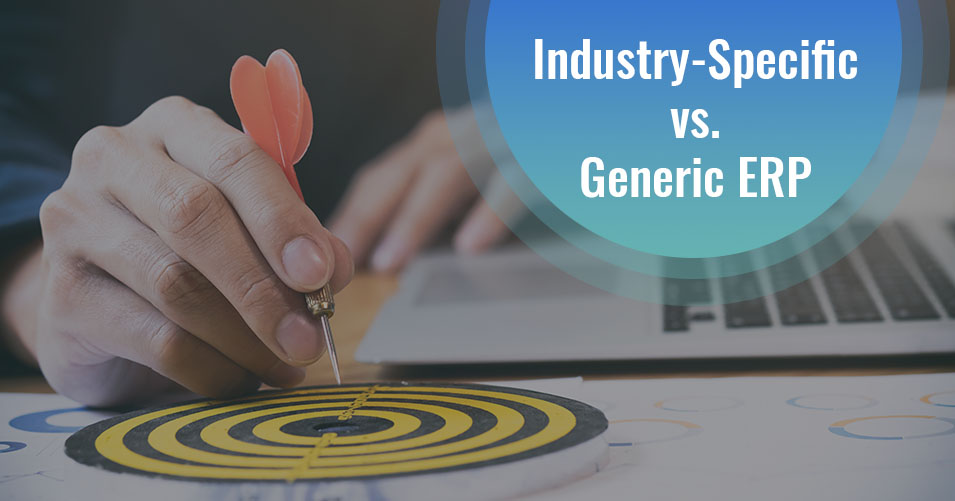 Industry-Specific vs. Generic ERP
